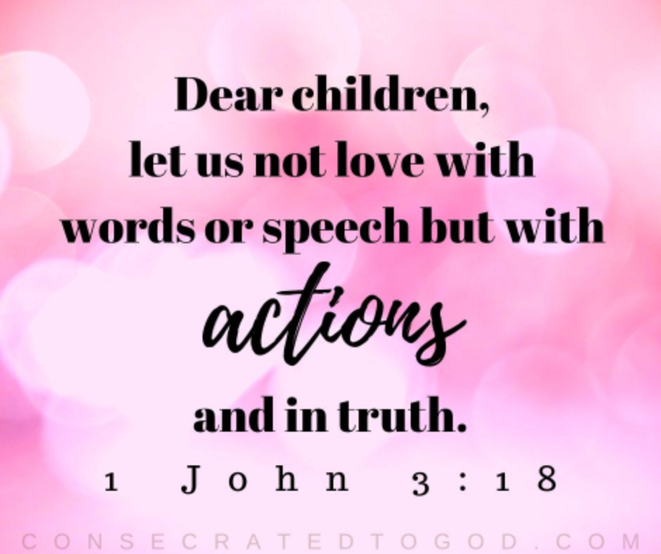 Love Requires Action | CONSECRATED TO GOD