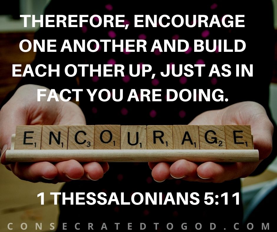 Encourage One Another | CONSECRATED TO GOD